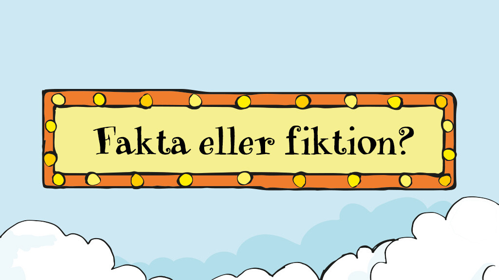 Fakta eller fiktion? | Skole | DR