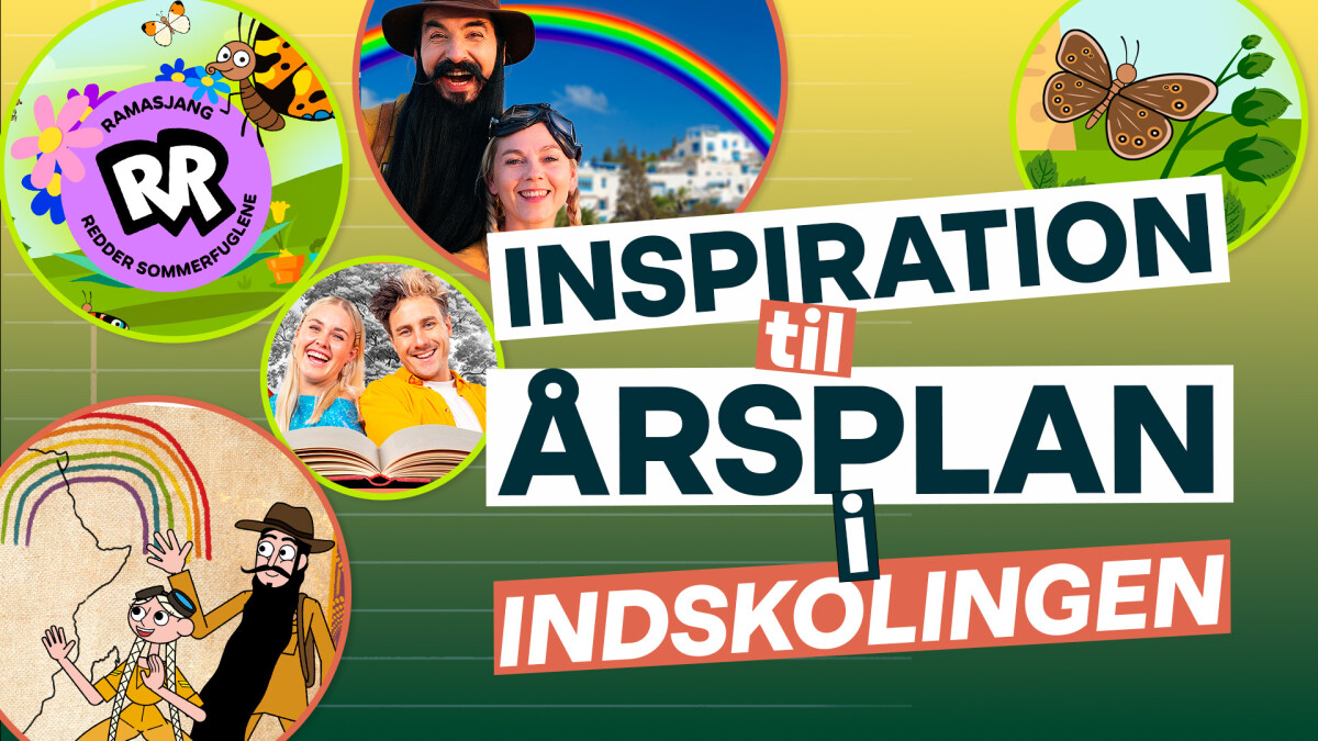 Inspiration til din årsplan i indskolingen til skoleåret 2023-24 | Artikler | DR